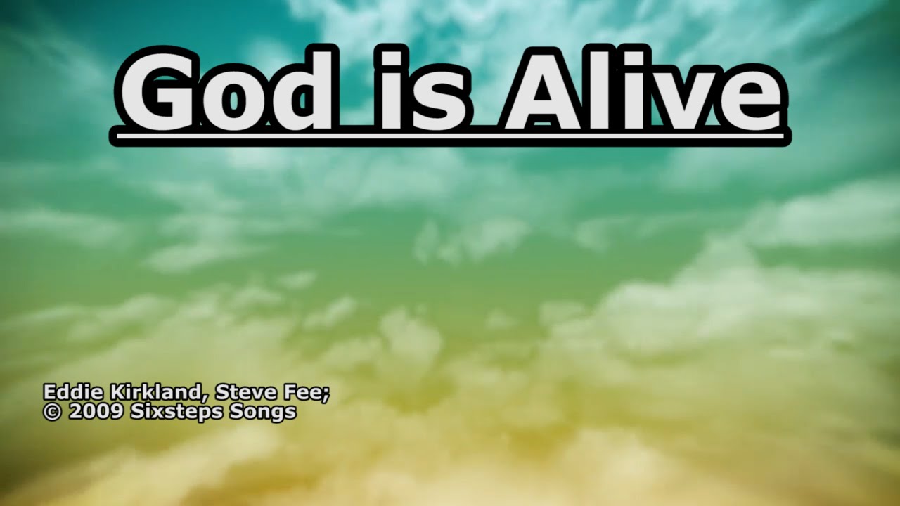 God is Alive - Steve Fee - Lyrics - YouTube