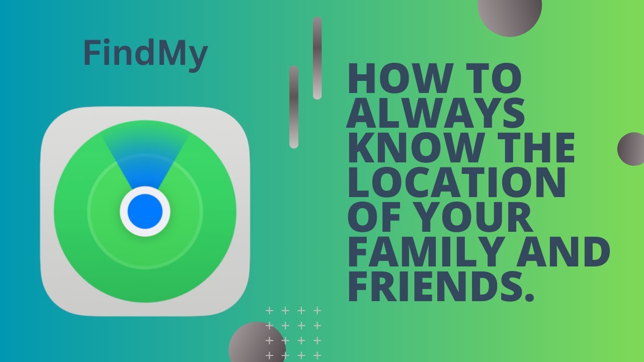 Share Your Location: How to Always Know the Location of Your Family and ...