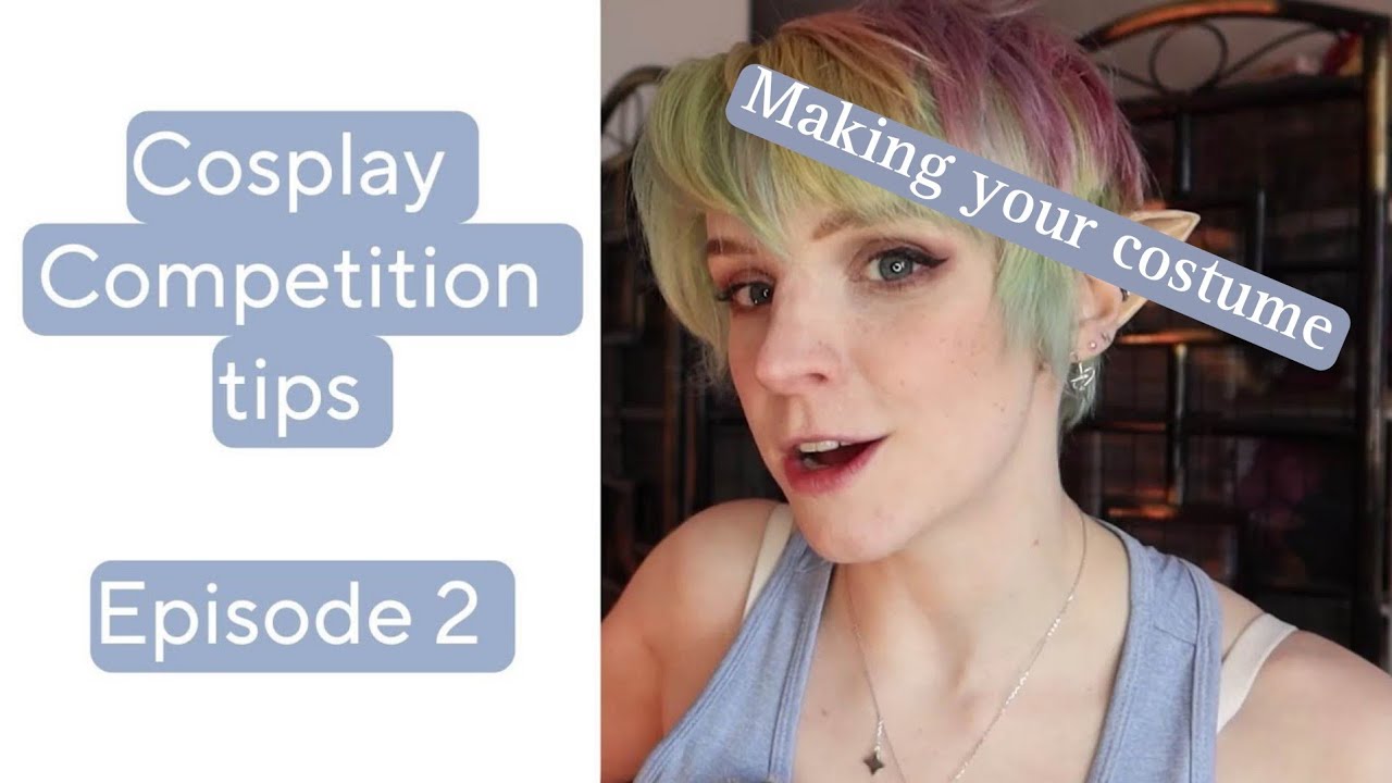Cosplay Competition Series, Episode 2 : Making your costume - YouTube
