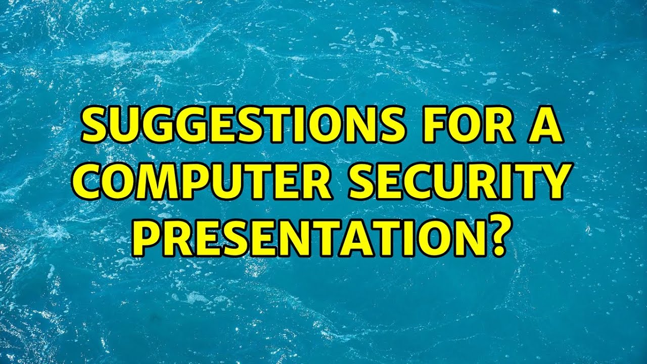 Suggestions For A Computer Security Presentation YouTube suggestions-for-a-computer-security-presentation-youtube