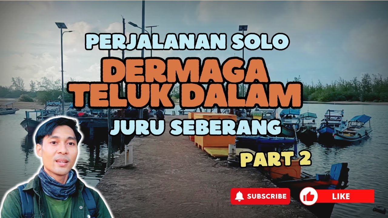 PERJALANAN SOLO DERMAGA TELUK DALAM PART 2 JURU SEBERANG - YouTube