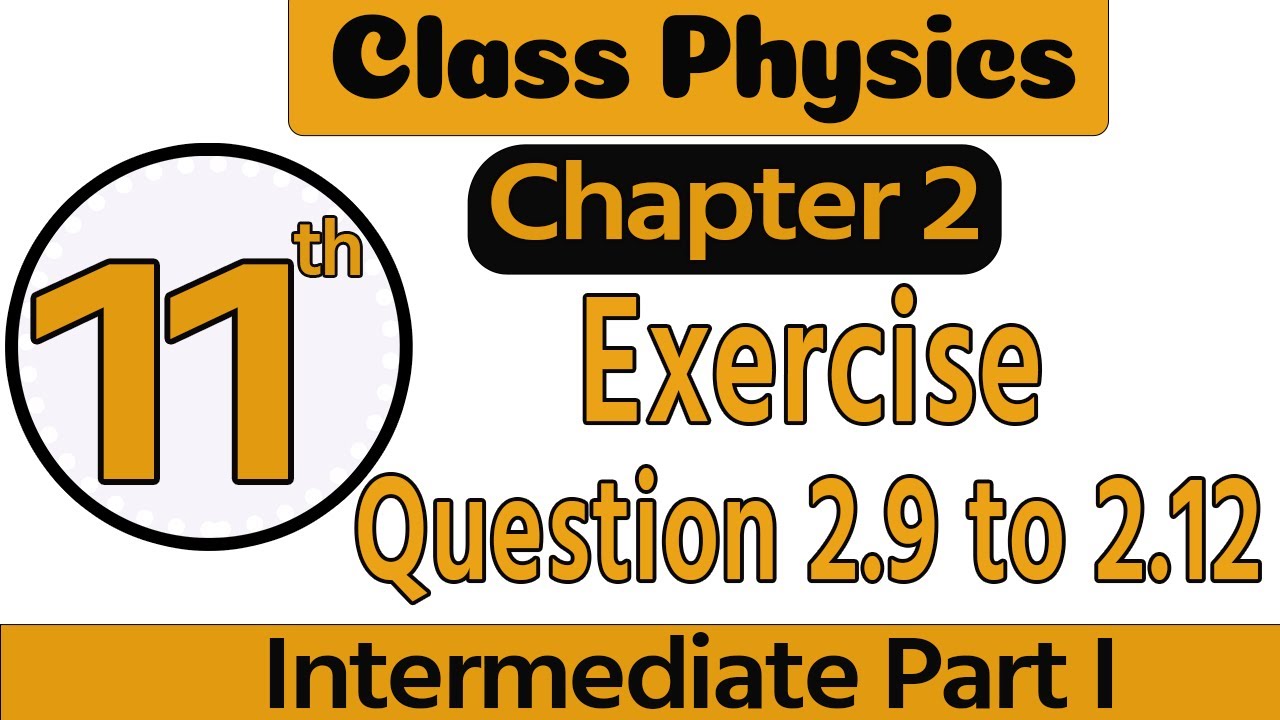 11th Class Physics Chapter 2 - Class 11 Physics Ch 2 Exercise Qu 2.9 to ...