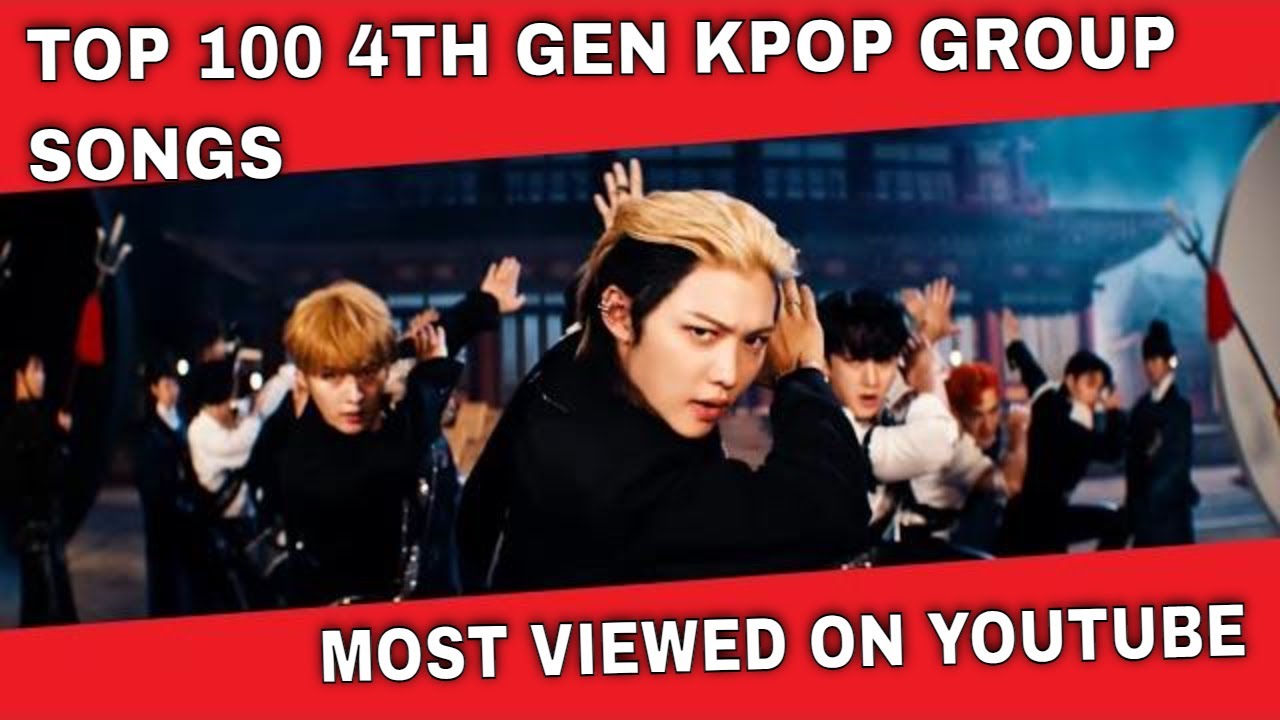 Top 100 Gen 4 Kpop Group Songs - Most Viewed MVs on YouTube - YouTube