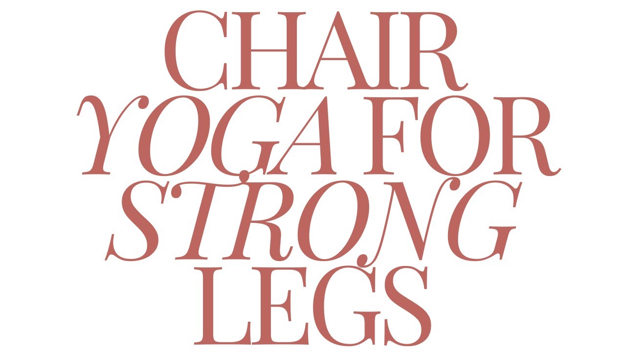 Chair Yoga for Strong Legs - YouTube