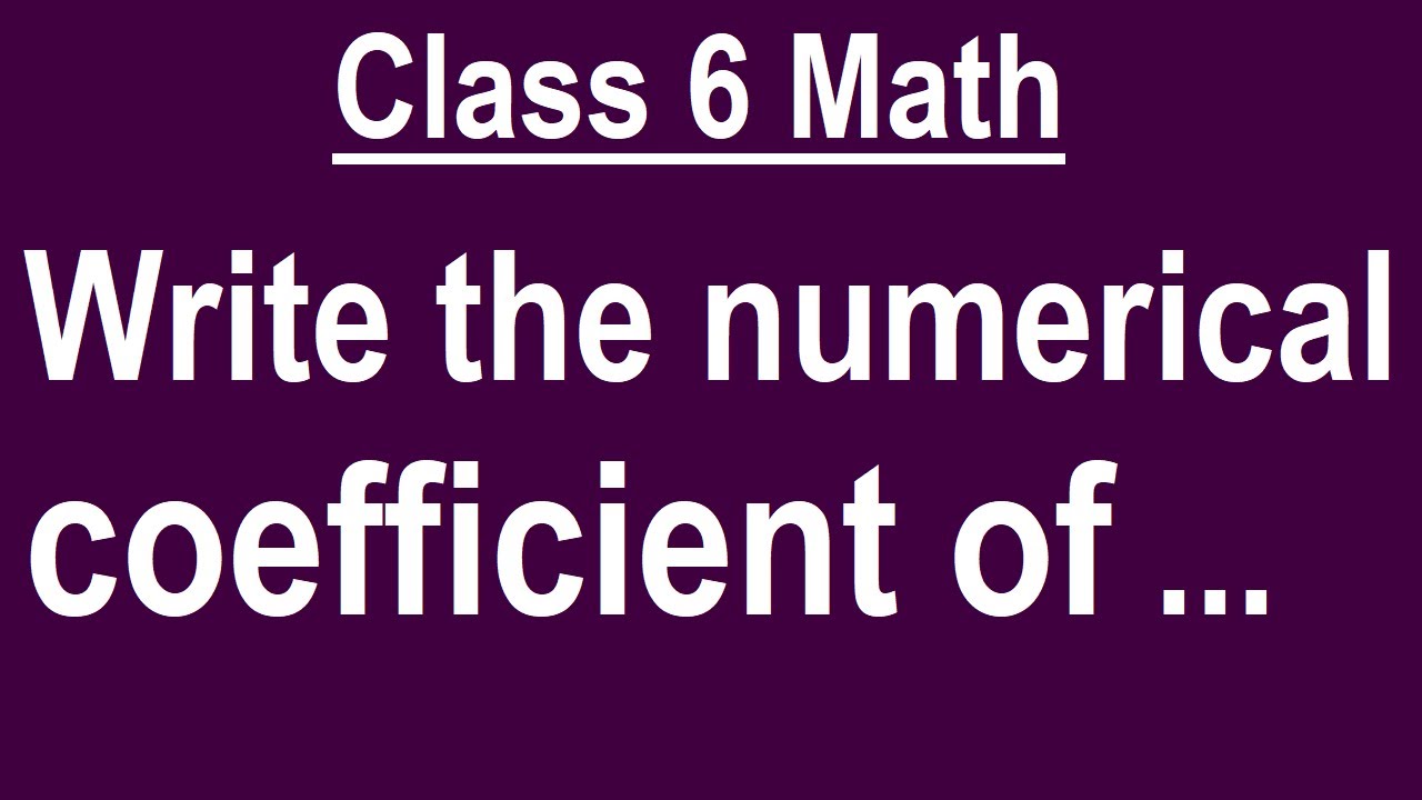 Write the numerical coefficient of - YouTube
