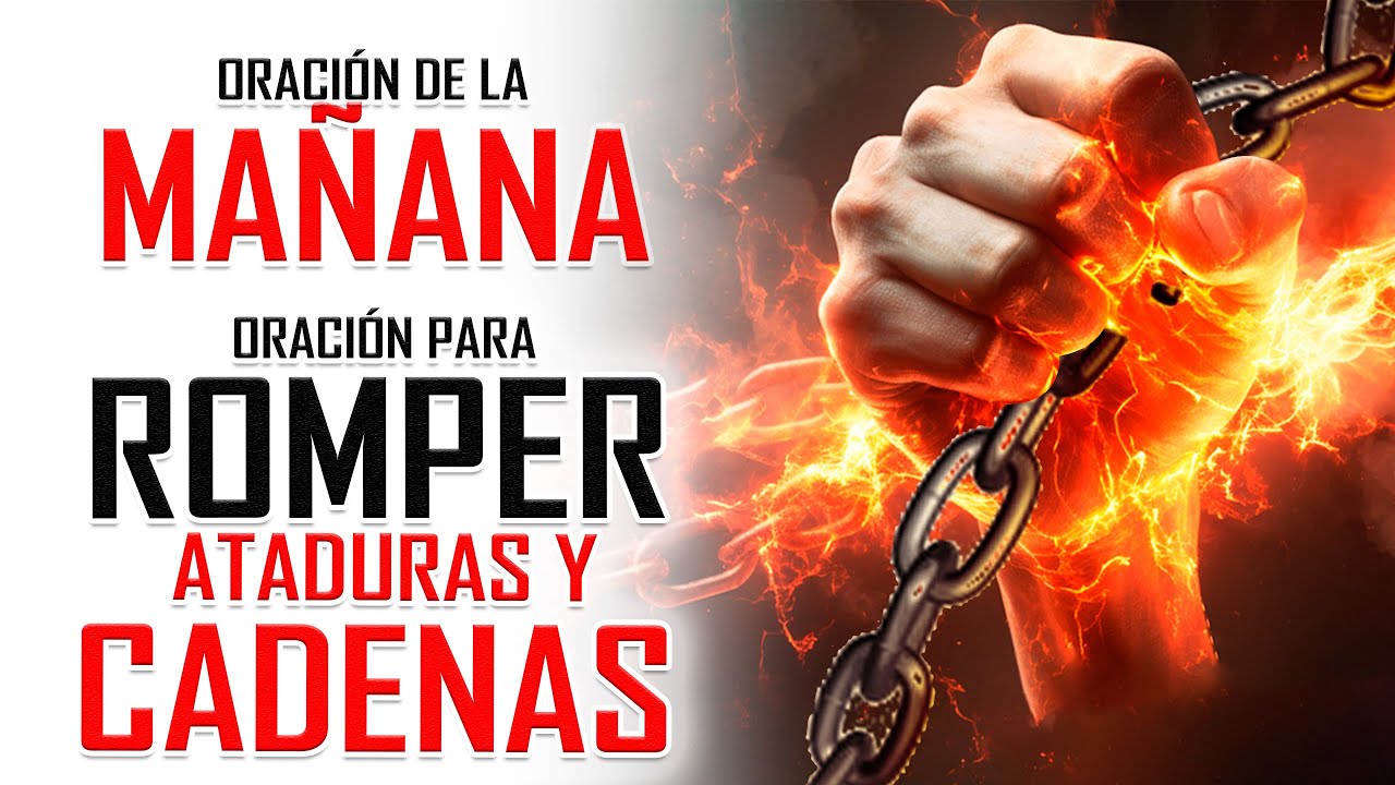 🔥ORACION DE LA MAÑANA 🙏ORACIÓN para ROMPER CADENAS de MALDICIÓN ...
