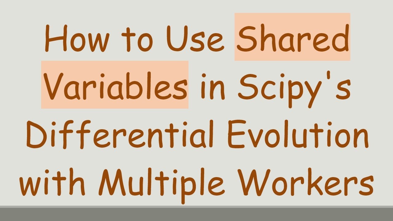 How to Use Shared Variables in Scipy's Differential Evolution with Multiple Workers - YouTube