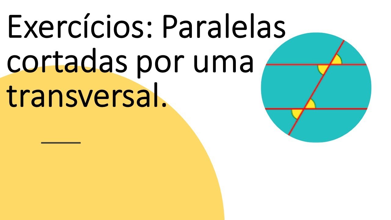Exercícios, paralelas cortadas por uma transversal - YouTube
