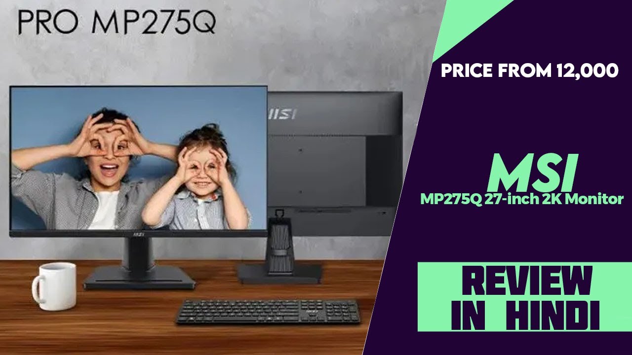 MSI MP275Q 27-inch 2K 100Hz Monitor Launched - Explained All Spec ...