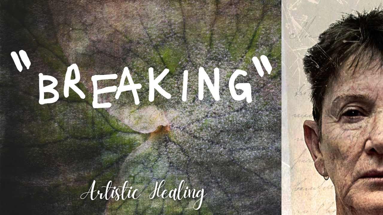BREAKING (WITH SOMETHING SHATTERED) A project from Artistic Healing ...