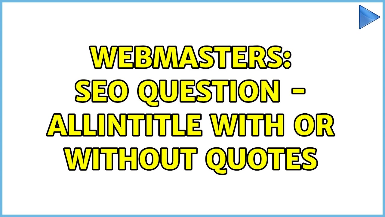 Webmasters: SEO Question - allintitle with or without quotes (3 ...