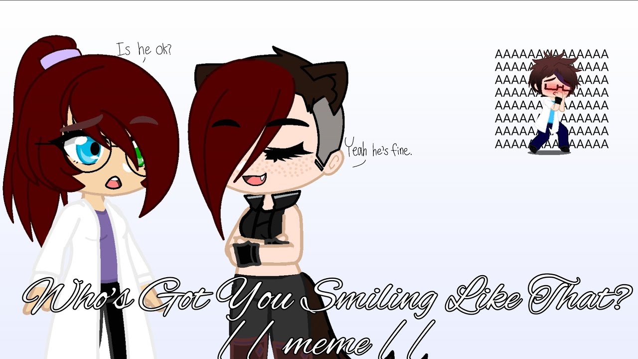 Who's Got You Smiling Like That? // meme // - YouTube