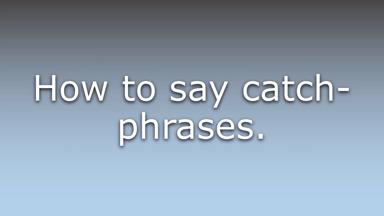 What does Catch-phrases mean? - YouTube