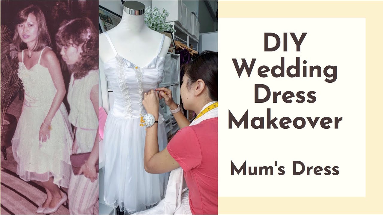 DIY Wedding Dress Makeover | Mum's Dress - YouTube