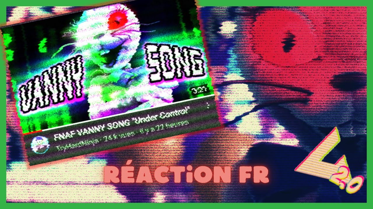 FNAF VANNY SONG "Under Control" | Theoxe Réaction Fr - YouTube