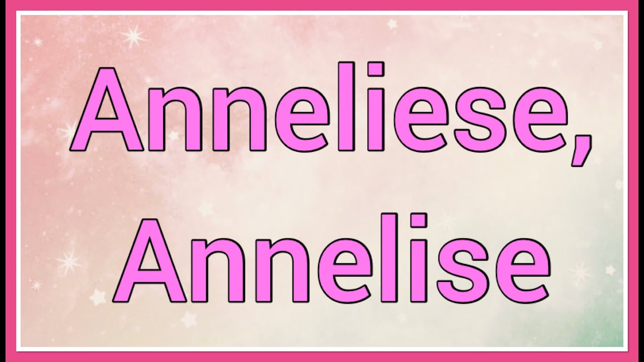Anneliese, Annelise | Name Origin Variations - YouTube