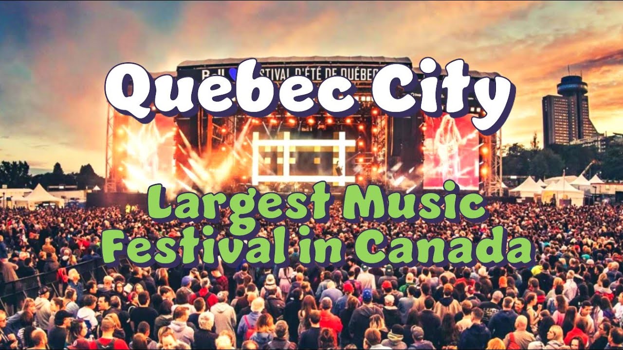 Quebec City - Experience the largest Music Festival in Canada - YouTube