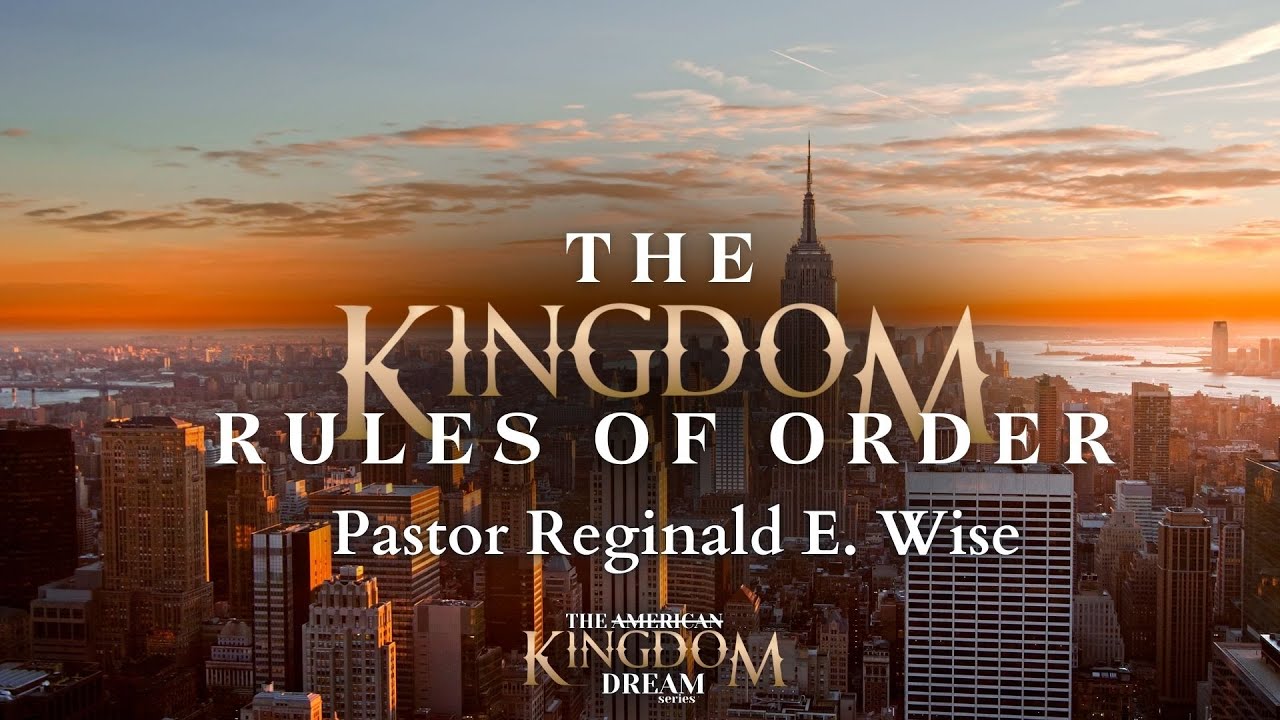 The Kingdom Rules of Order | 03-09-25 | The Kingdom Dream Series | Rev ...