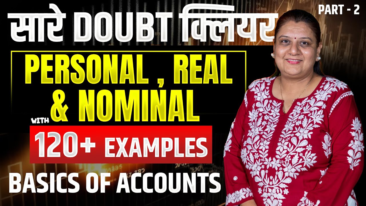 #2 Personal, Real & Nominal Accounts – Part 2 | 120 Examples | Bhakti ...