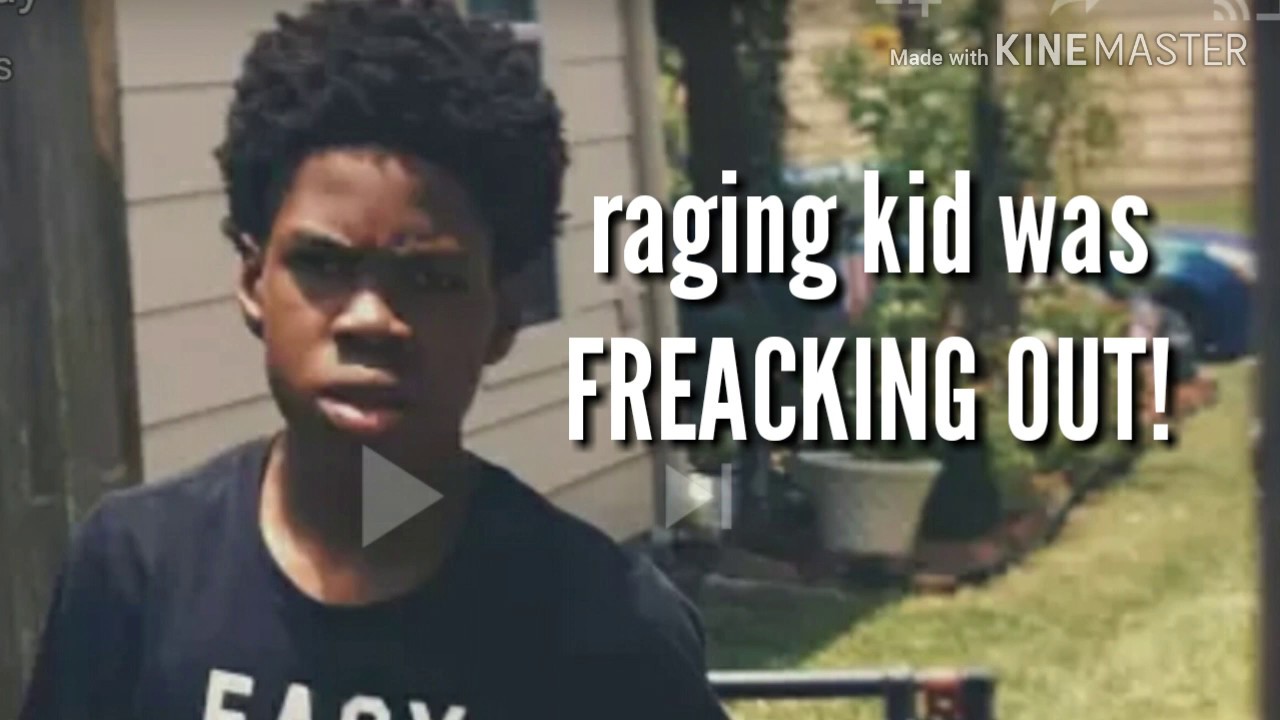 Raging kid was serise and FREACKING out!! - YouTube