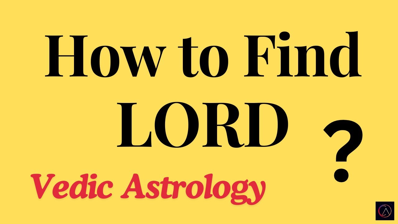 What is LORD in Vedic Astrology (How to find LORD in Astrology) - YouTube
