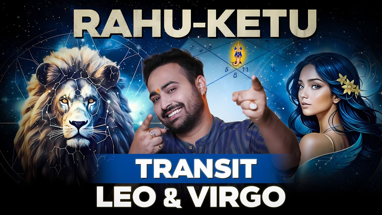 How Rahu-Ketu Transit in Leo Will Change Your Life | May 2025 Cosmic ...