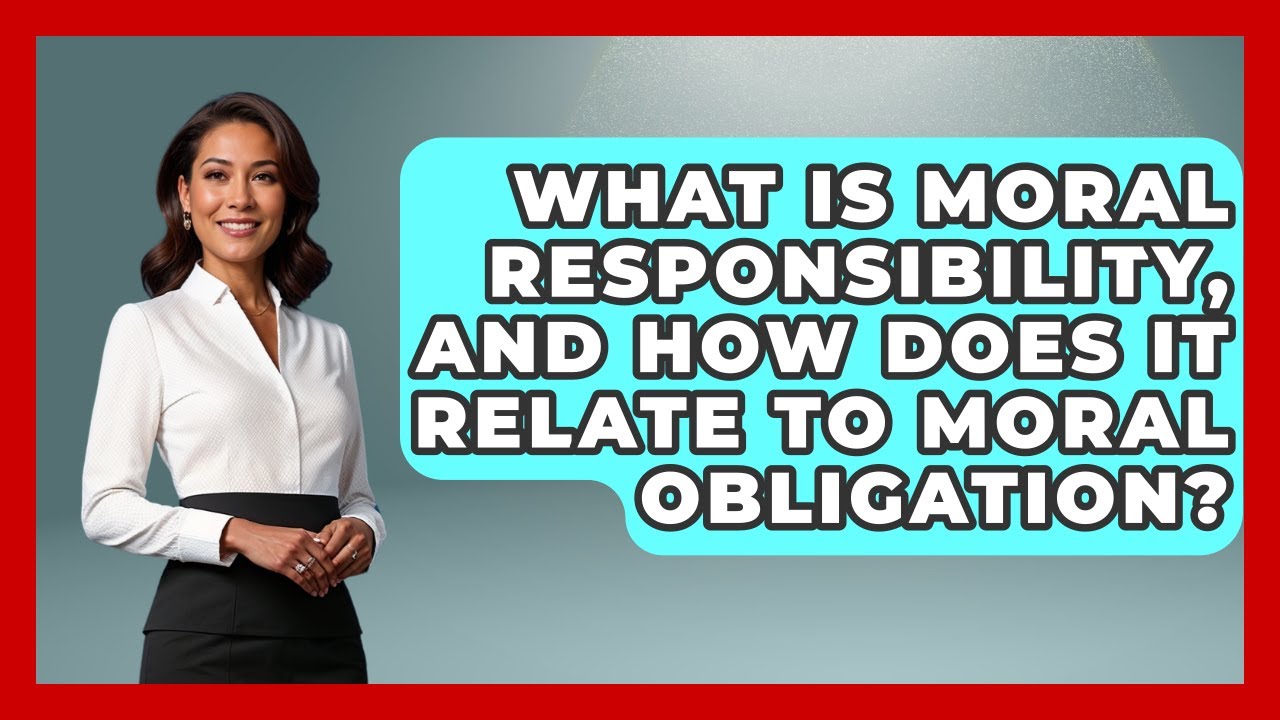 What Is Moral Responsibility, And How Does It Relate To Moral ...