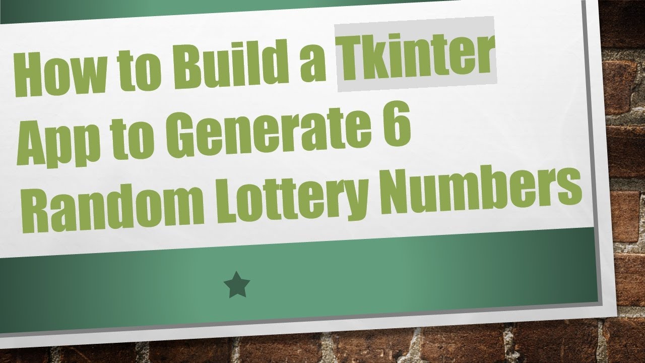 How To Build A Tkinter App To Generate 6 Random Lottery Numbers Youtube