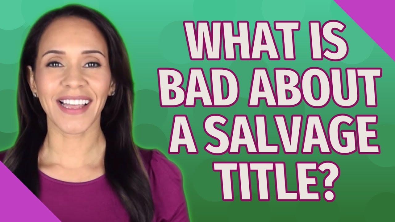 What Is Bad About A Salvage Title YouTube what-is-bad-about-a-salvage-title-youtube