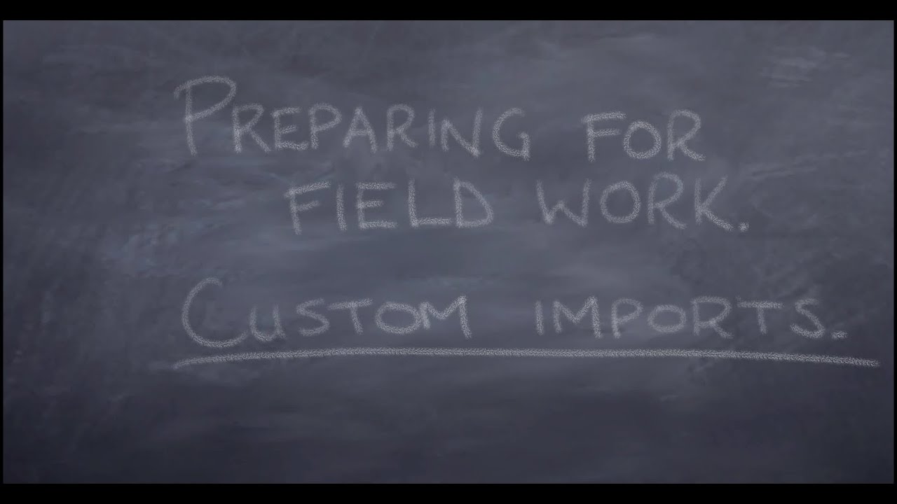 Preparing for field work - Custom imports - YouTube