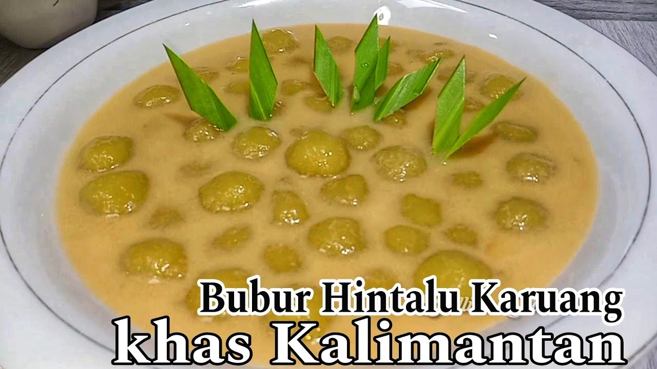 SEENAK INI MAKANAN KHAS ORANG BANJAR RESEP BUBUR HINTALU KARUANG KHAS ...
