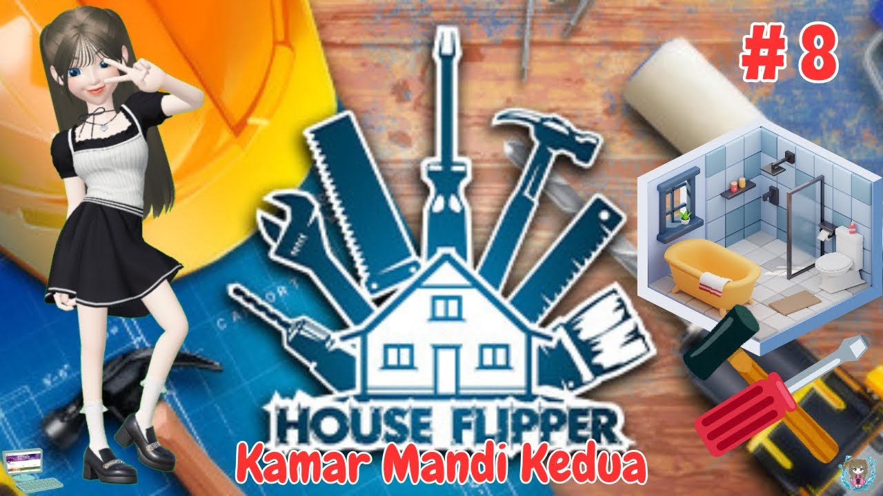 Kamar Mandi Kedua Dirumah Pak Erik - House Flipper Indonesia # Part 8 ...