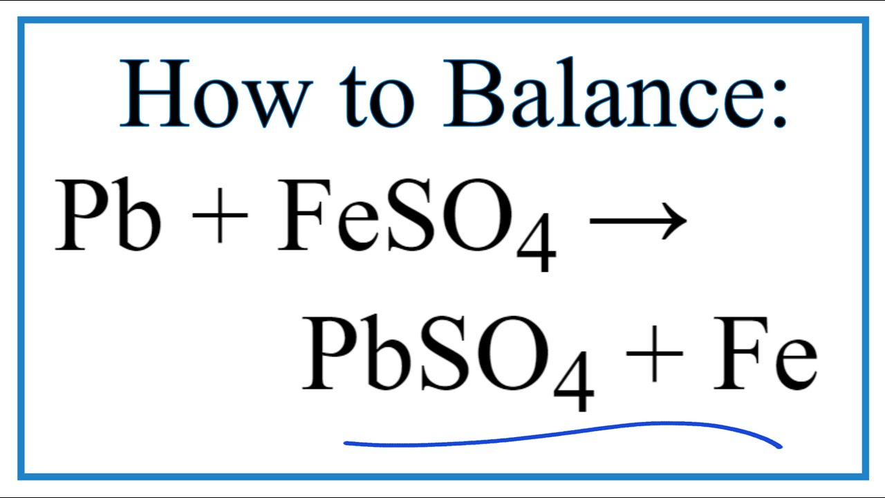 How to Balance Pb + FeSO4 = PbSO4 + Fe - YouTube