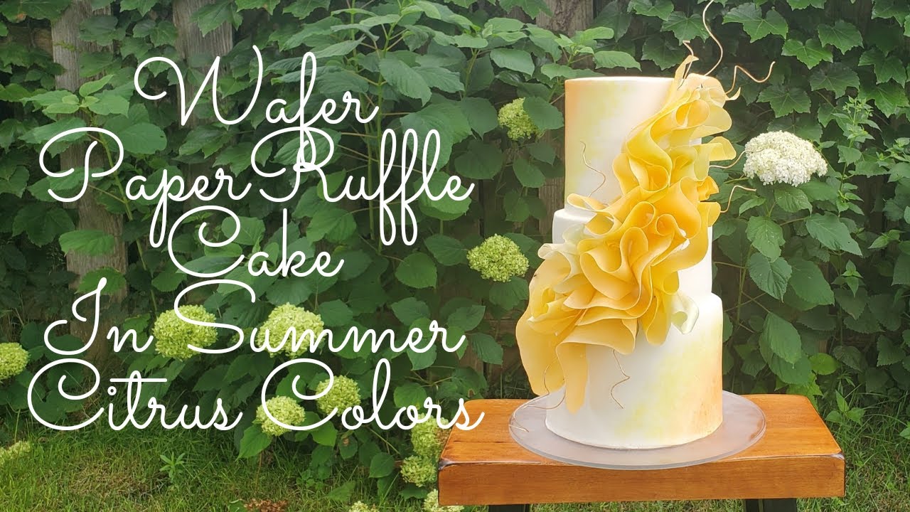 BEAUTIFUL Citrus Inspired WAFER PAPER RUFFLE Cake | Cake Decorating ...