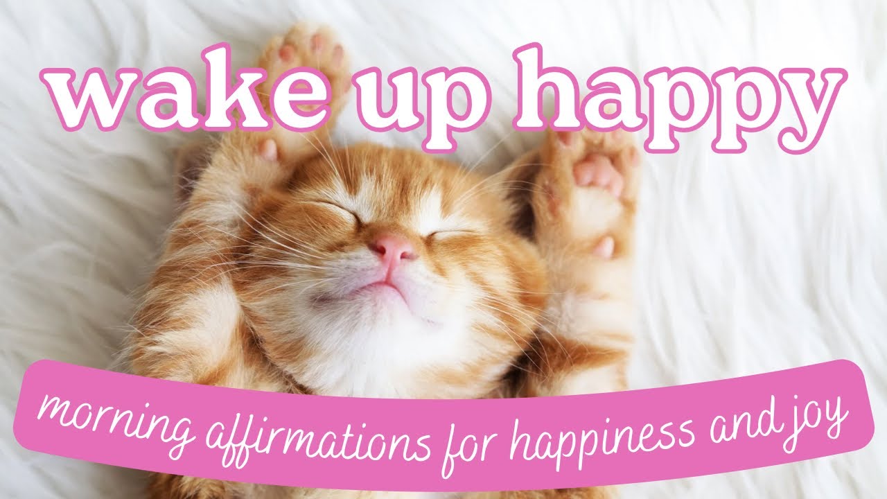 MORNING AFFIRMATIONS for HAPPINESS and JOY 🌞 | Wake Up Happy! - YouTube