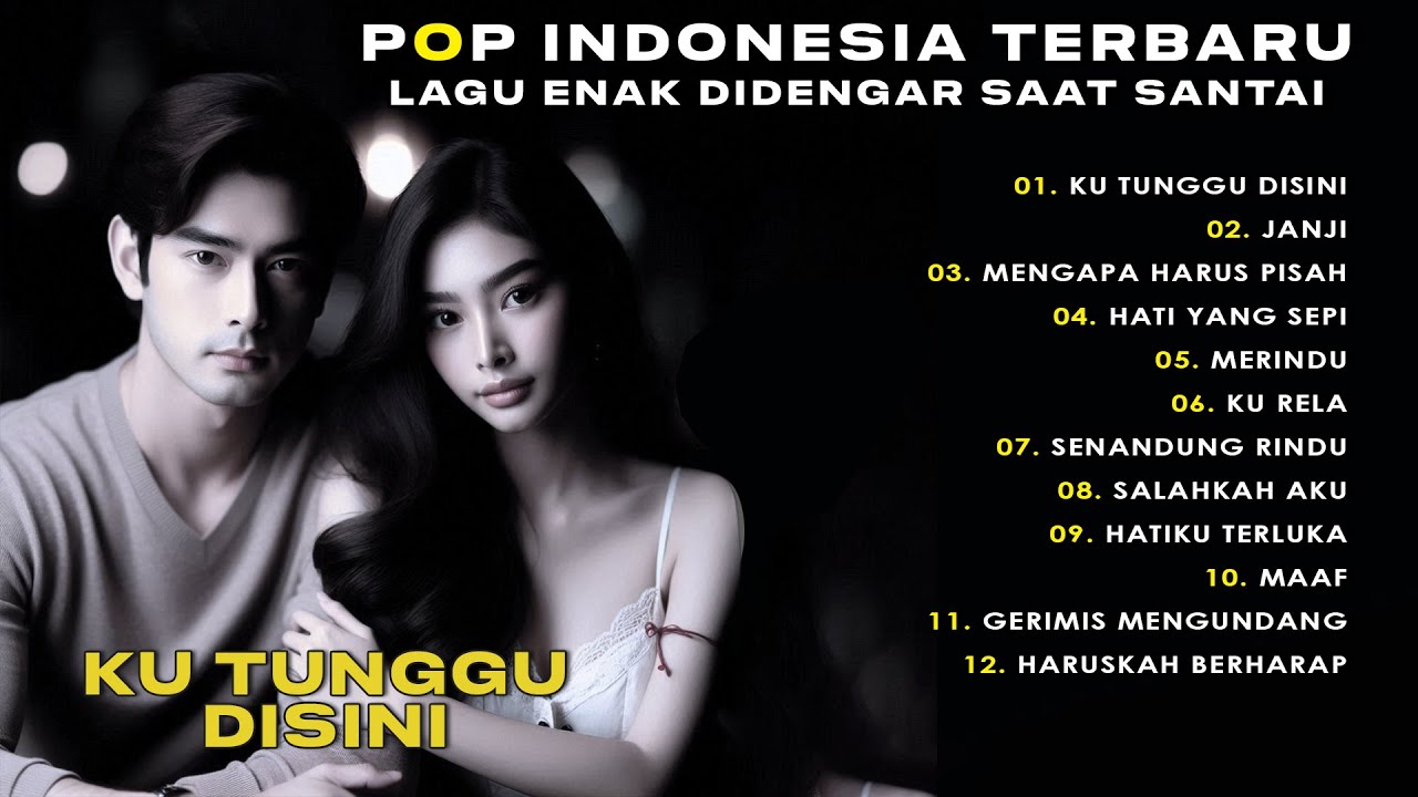 POP INDONESIA TERBARU, LAGU ENAK DIDENGAR SAAT SANTAI, LAGU POP 80AN ...