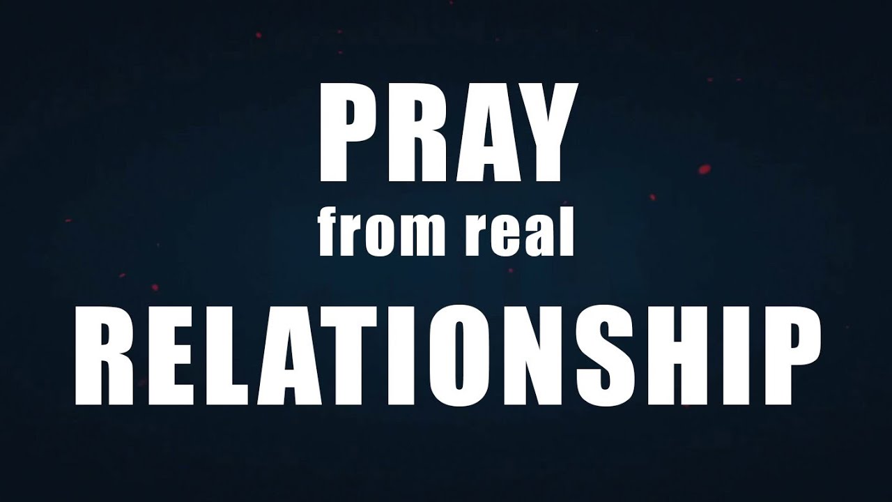 Pray from Real Relationship | Pray Differently, Part 3 | 08-17-25 | 11: ...