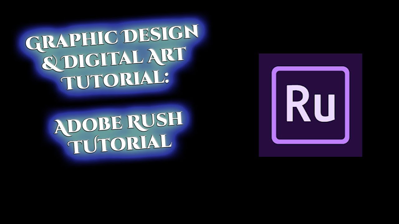 Graphic Design & Digital Art Tutorial: Adobe Rush - YouTube