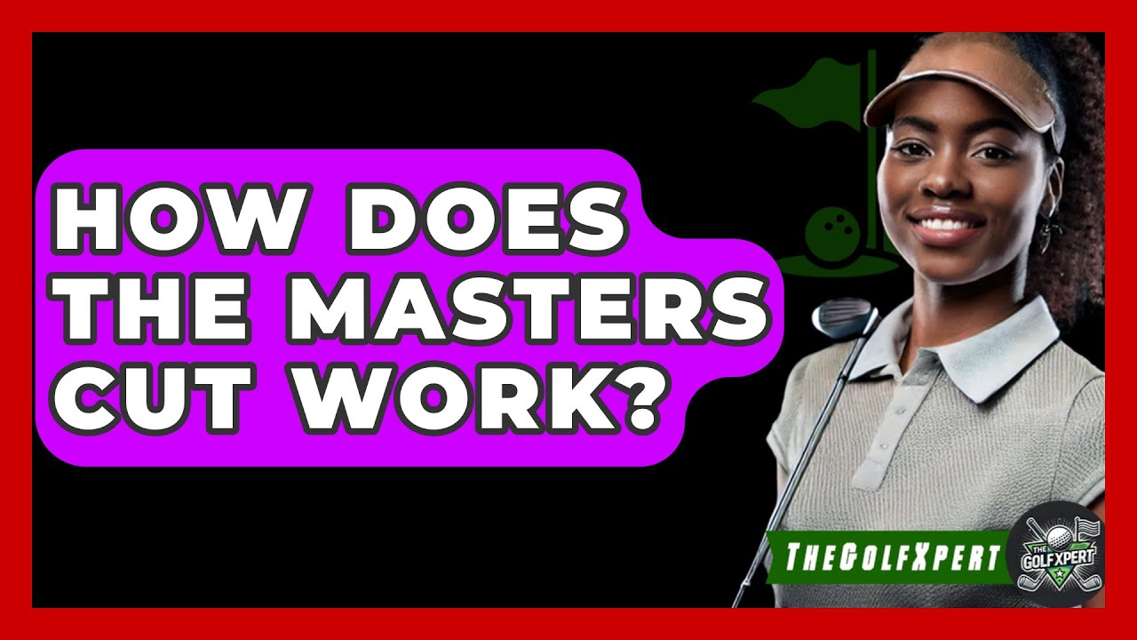 How Does The Masters Cut Work? - The Golf Xpert - YouTube