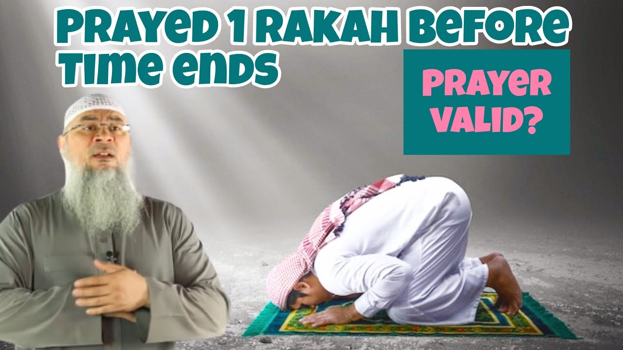 If I pray ONE rakah of a salah before its time ends Does it count as ...