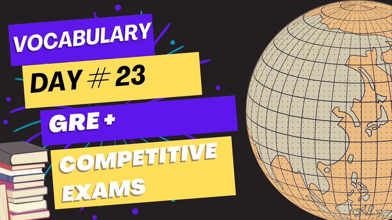 Comprehensive GRE Vocabulary Day # 23: Word Meanings, Synonyms, and ...