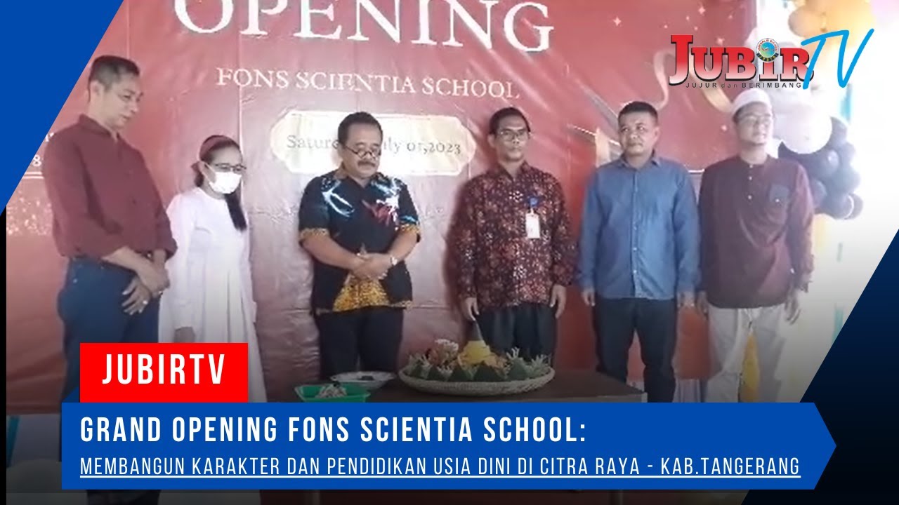 GRAND OPENING FONS SCIENTIA SCHOOL: MEMBANGUN KARAKTER & PENDIDIKAN USIA DINI | KAB.TANGERANG ...