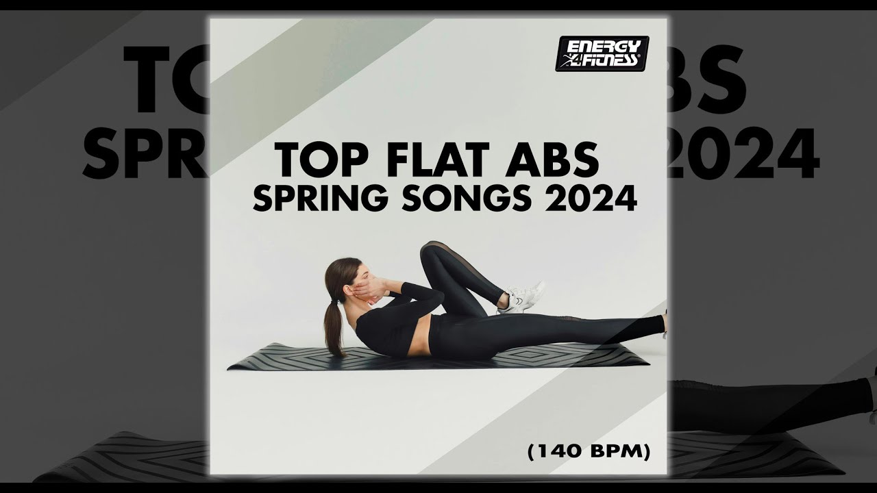 TOP FLAT ABS SPRING SONGS 2024 - 140 BPM - Fitness & Music 2024