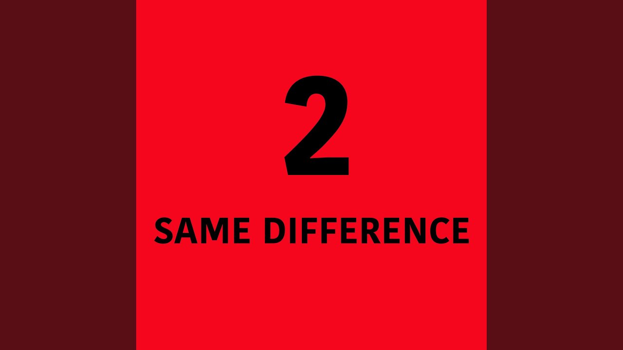 Same Difference - YouTube