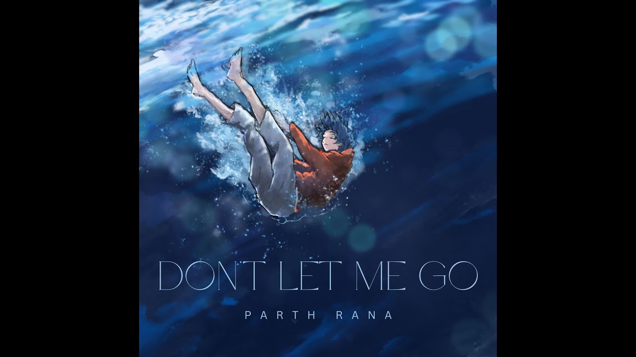 Don't Let Me Go - Parth Rana | Official Music Video | - YouTube