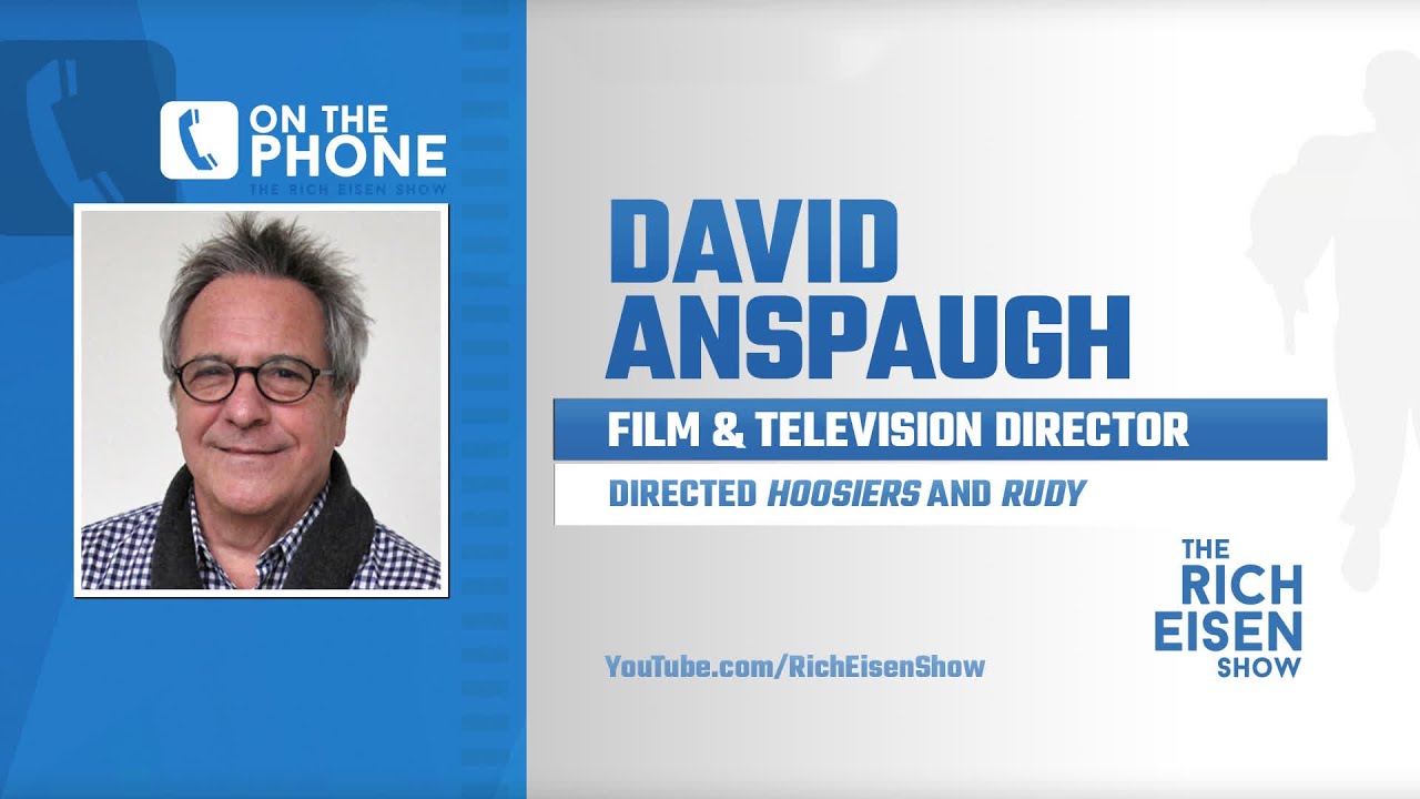 Rudy’ & ‘Hoosiers’ Director David Anspaugh Joins the Rich Eisen Show ...