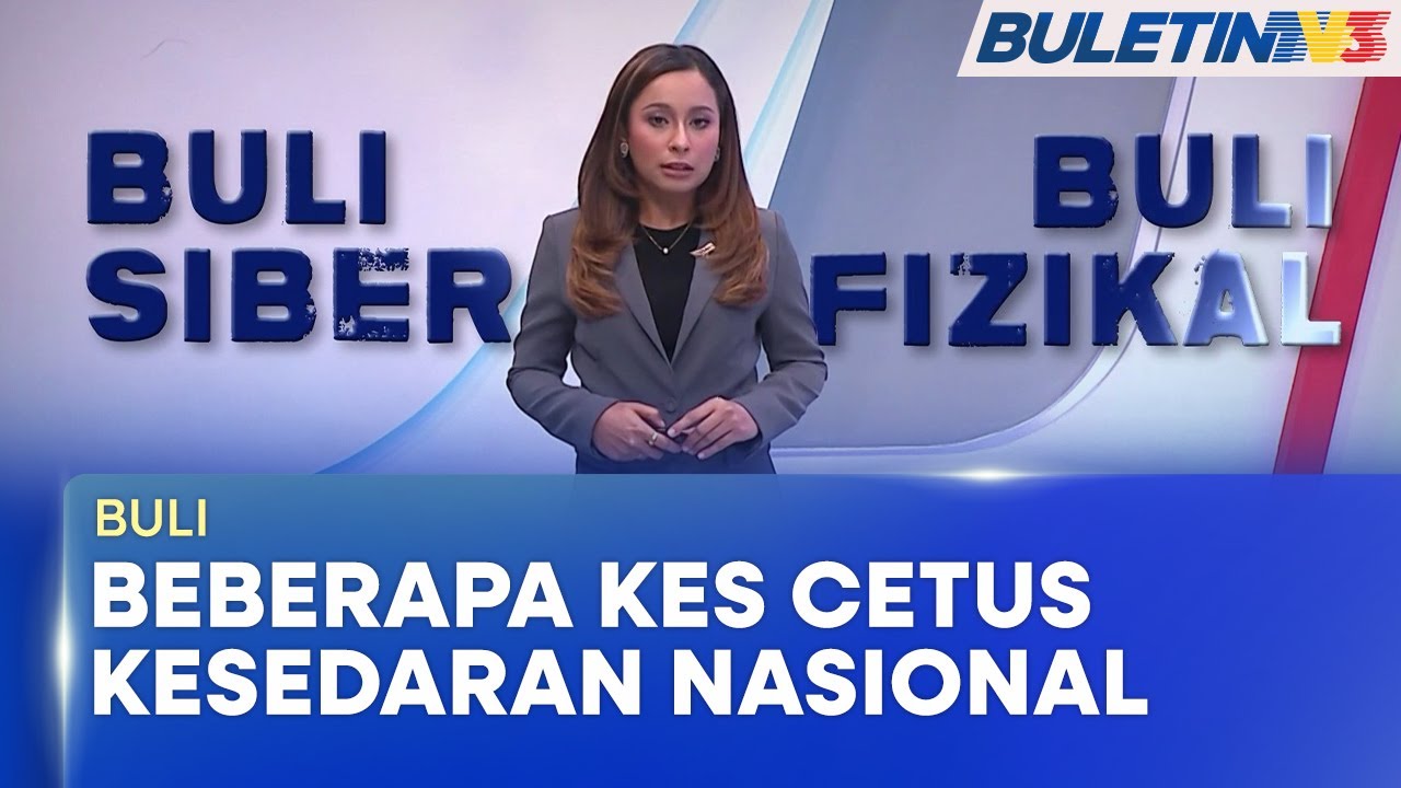 RUU ANTIBULI | Kes Buli Fizikal Dan Siber Yang Mencuri Tumpuan Di ...
