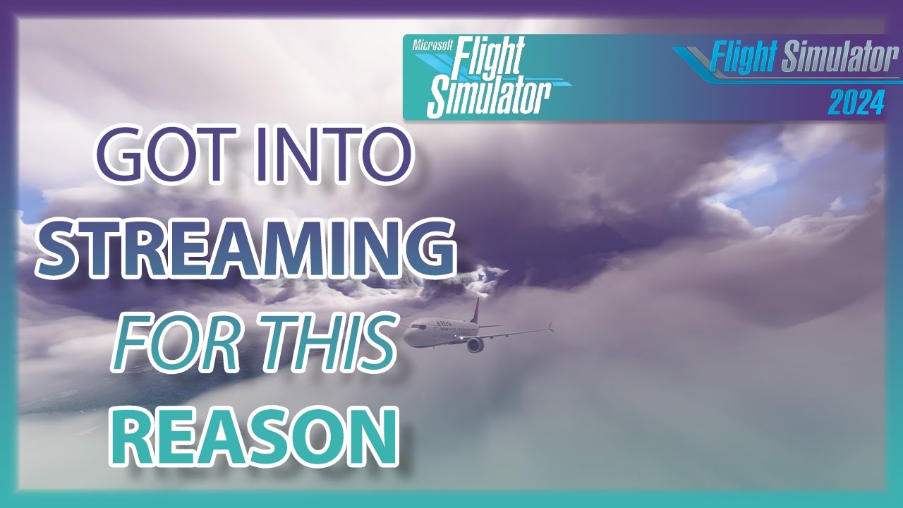 I Got Into Streaming for THIS Reason Flight Sim Story - YouTube