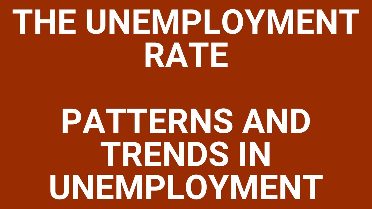 Unemployment Rate Patterns And Trends In Unemployment YouTube unemployment-rate-patterns-and-trends-in-unemployment-youtube