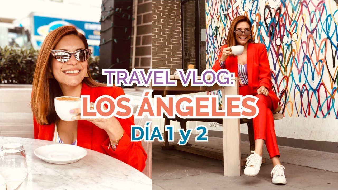 TRAVEL VLOG: LOS ÁNGELES DÍA 1 Y 2 | Tania Rendón - YouTube